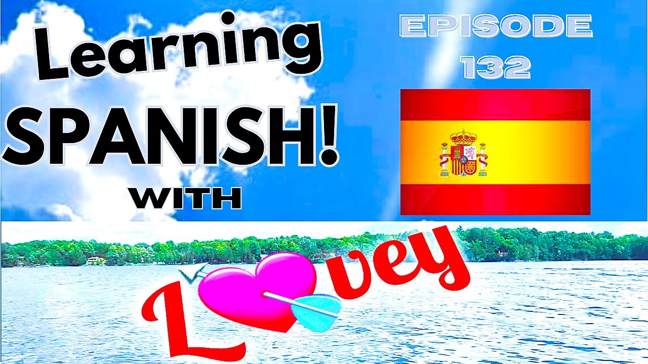 Learning SPANISH Episode 132 of the 365 Day Challenge - YouTube