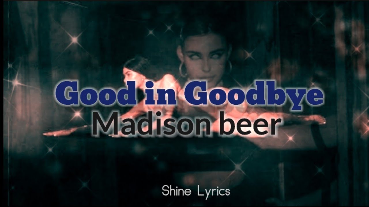 Good in Goodbye - Madison Beer (Lyrics) | Shine Lyrics - YouTube