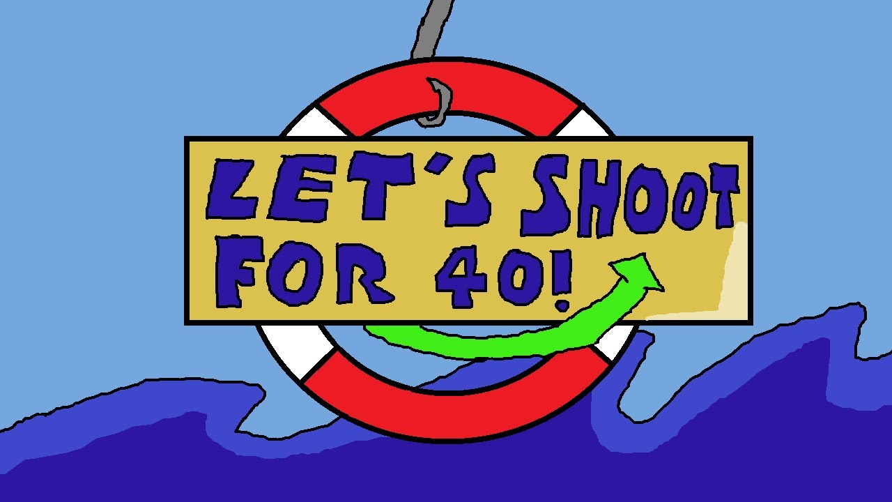 Let's Shoot For 40 - YouTube
