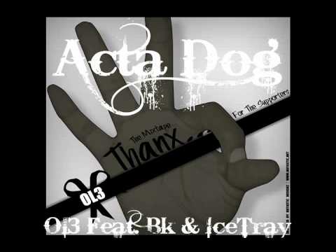 OL3 Feat. BK & IceTray- Acta Dog (A-RayTV) - YouTube