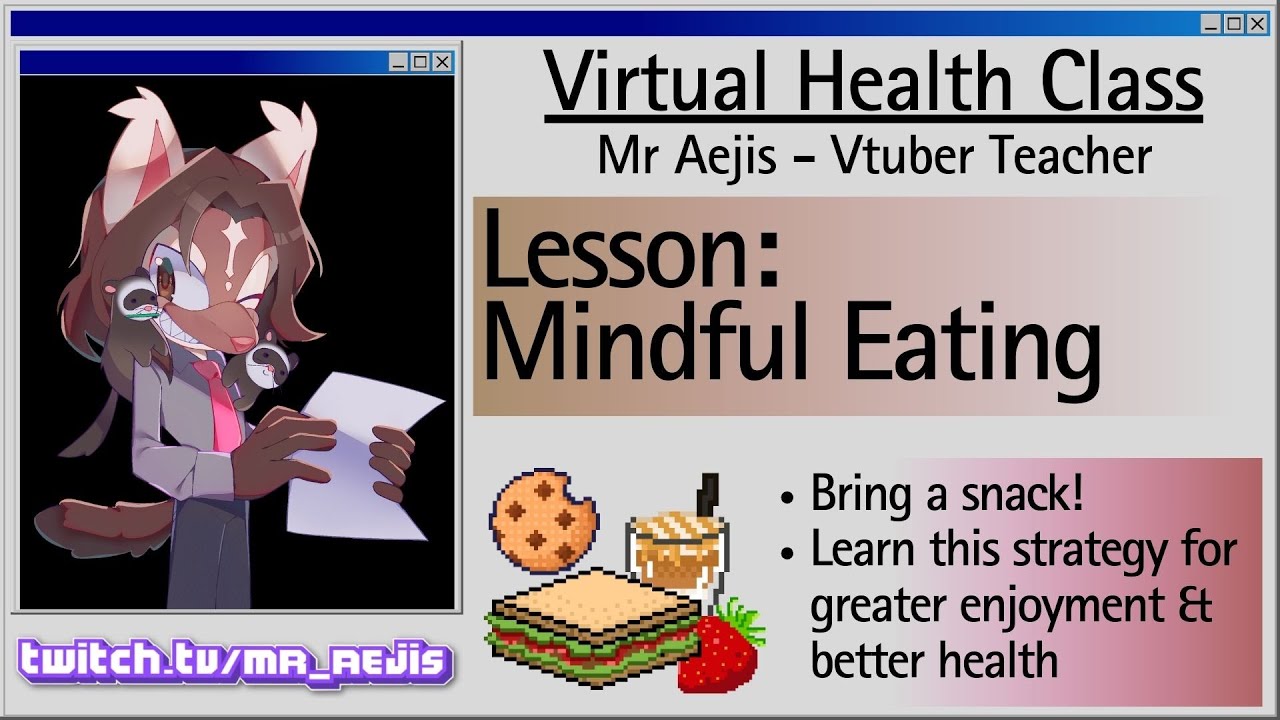 Mindful Eating: a practice, and a principle | Mr Aejis - Vtuber Health ...