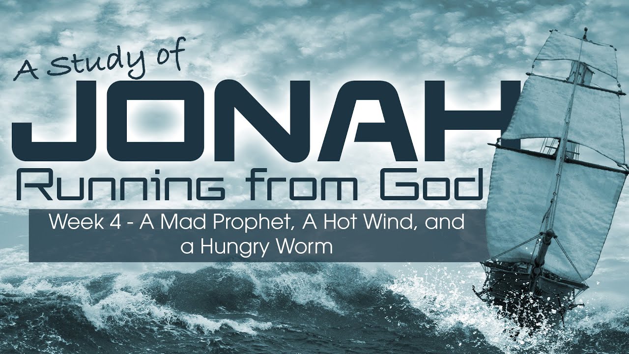 Jonah - Week 4 - A Mad Prophet A Hot Wind and a Hungry Worm - YouTube
