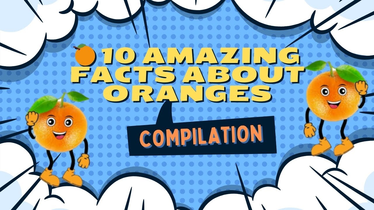 10 Amazing Facts About Oranges | Fun & Educational Video for Kids ...