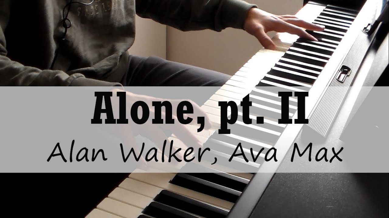 Alone, pt. II - Alan Walker, Ava Max - Piano Cover (HD) - YouTube