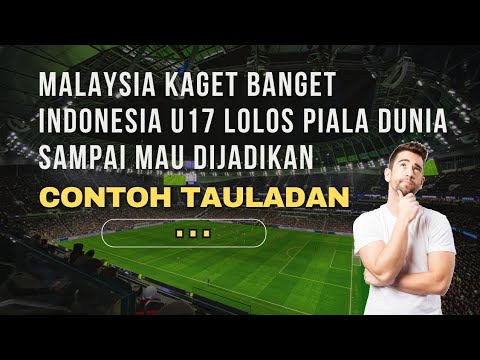 MAU DIJADIKAN CONTOH Setelah Timnas Indonesia U17 Lolos Piala Dunia ...
