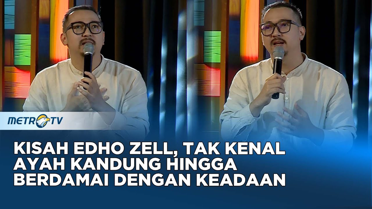 Kisah Edho Zell, Tak Kenal Ayah Kandung hingga Berdamai dengan Keadaan ...