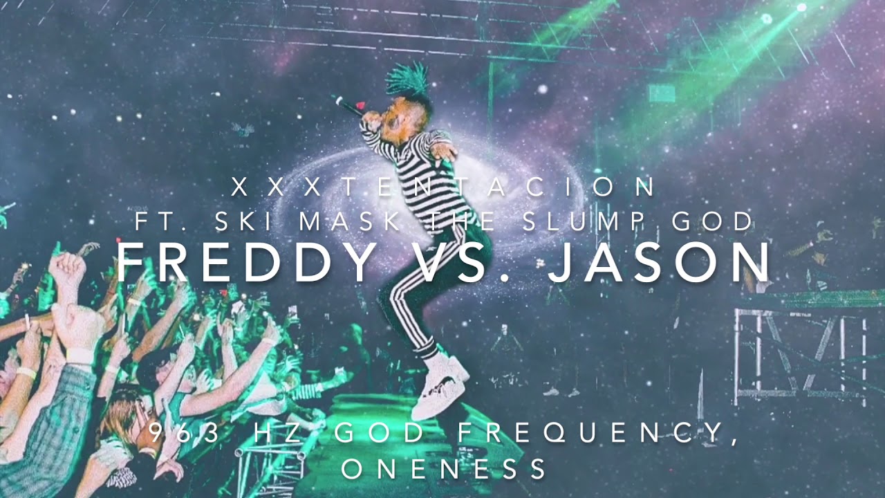 XXXTENTACION - Freddy Vs Jason (Ft. Ski Mask The Slump God) [963 Hz God ...