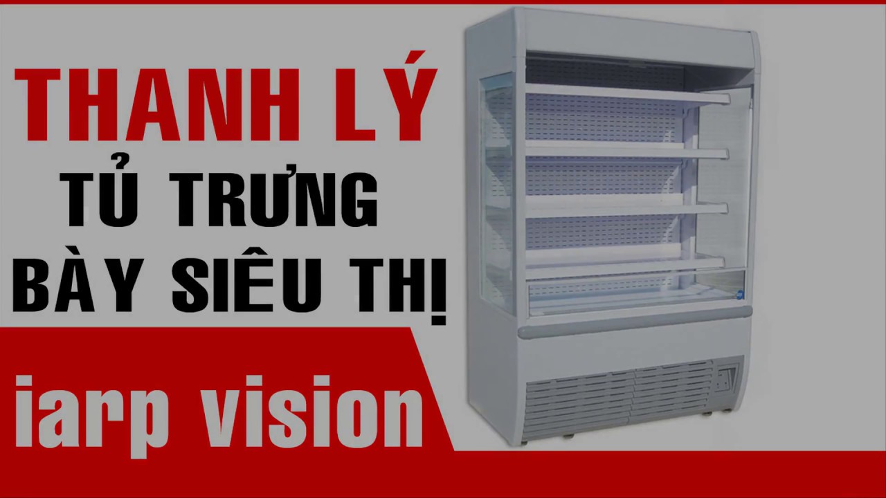Thanh lý Quầy tủ giử lạnh siêu thị IARP Vision 120 / 180 / 240 (Mới 99% ...