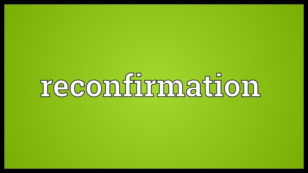 Reconfirmation Meaning - YouTube