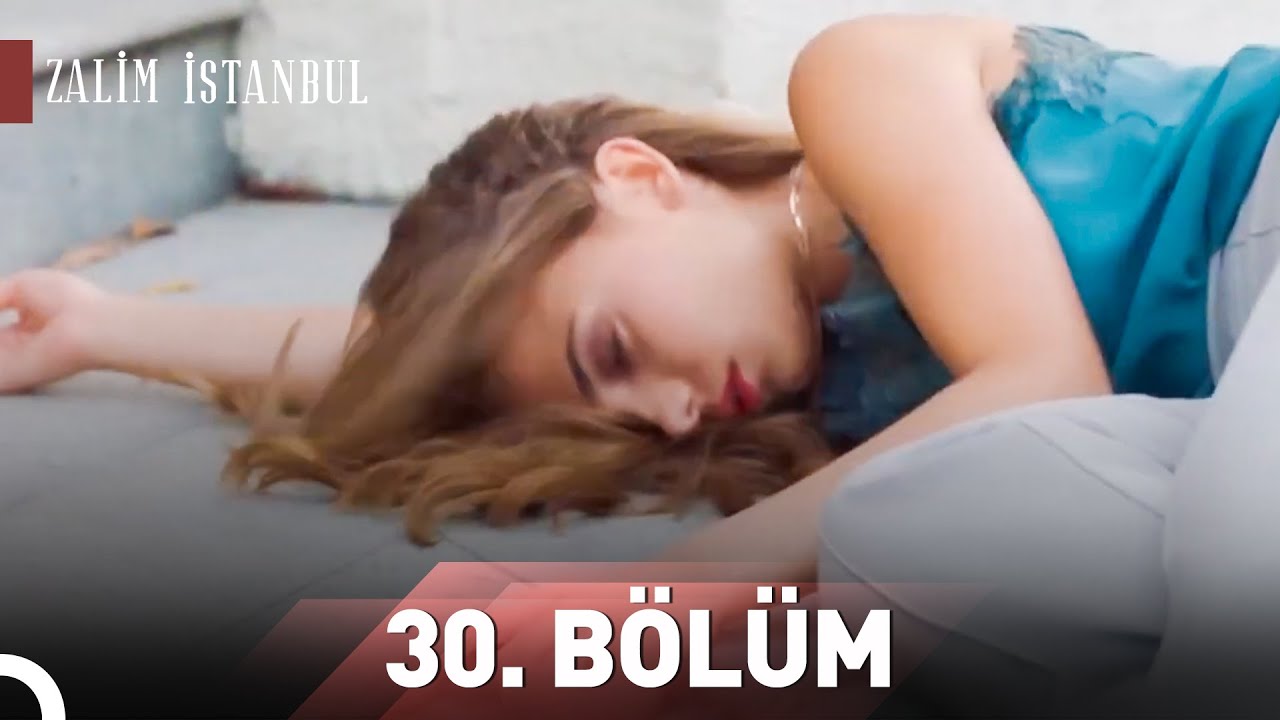 Zalim İstanbul 30. Bölüm - YouTube