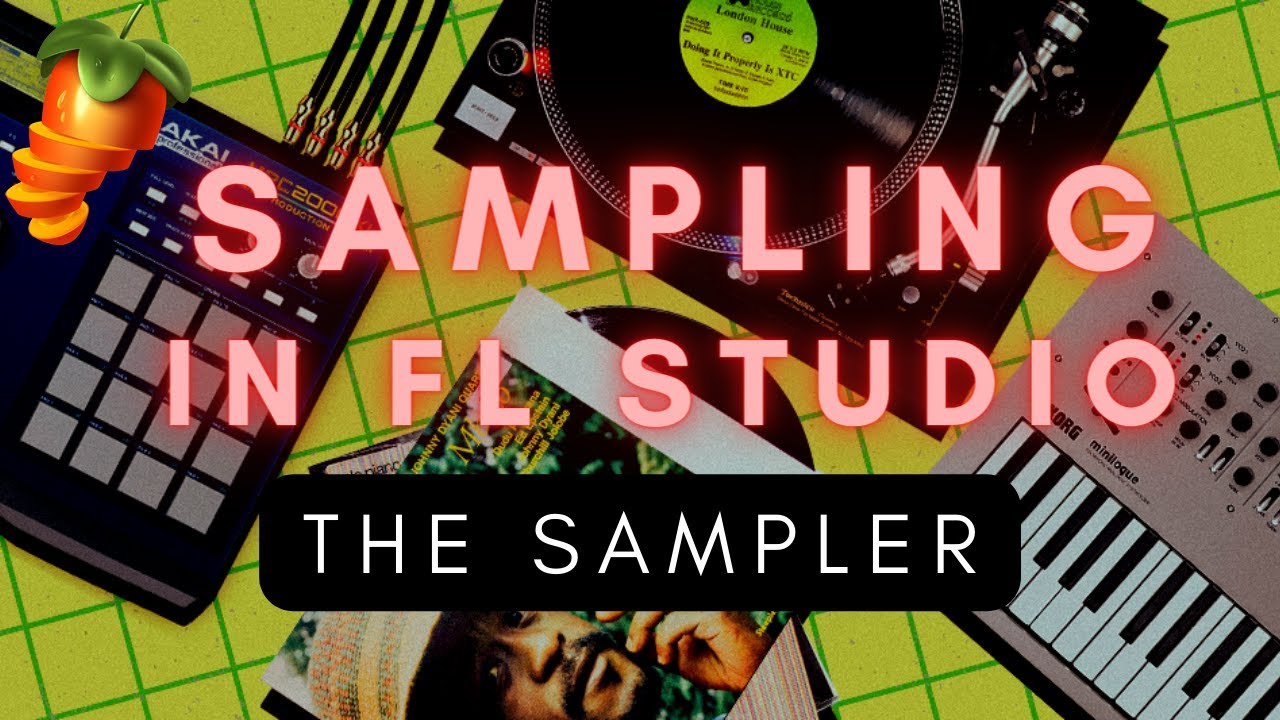 How to Sample in FL Studio Part 2: Using the Sampler - YouTube