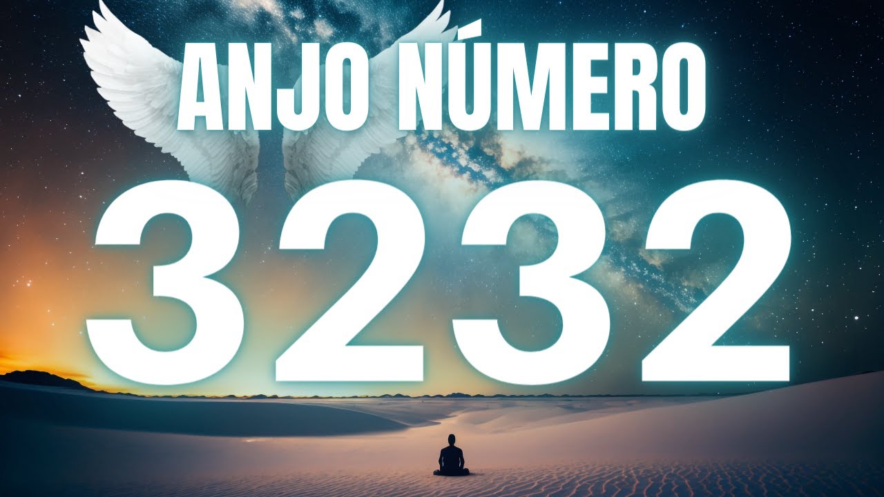 SIGNIFICADO DO NÚMERO 3232 - ANJO NÚMERO 3232 - MENSAGEM DOS ANJOS ...