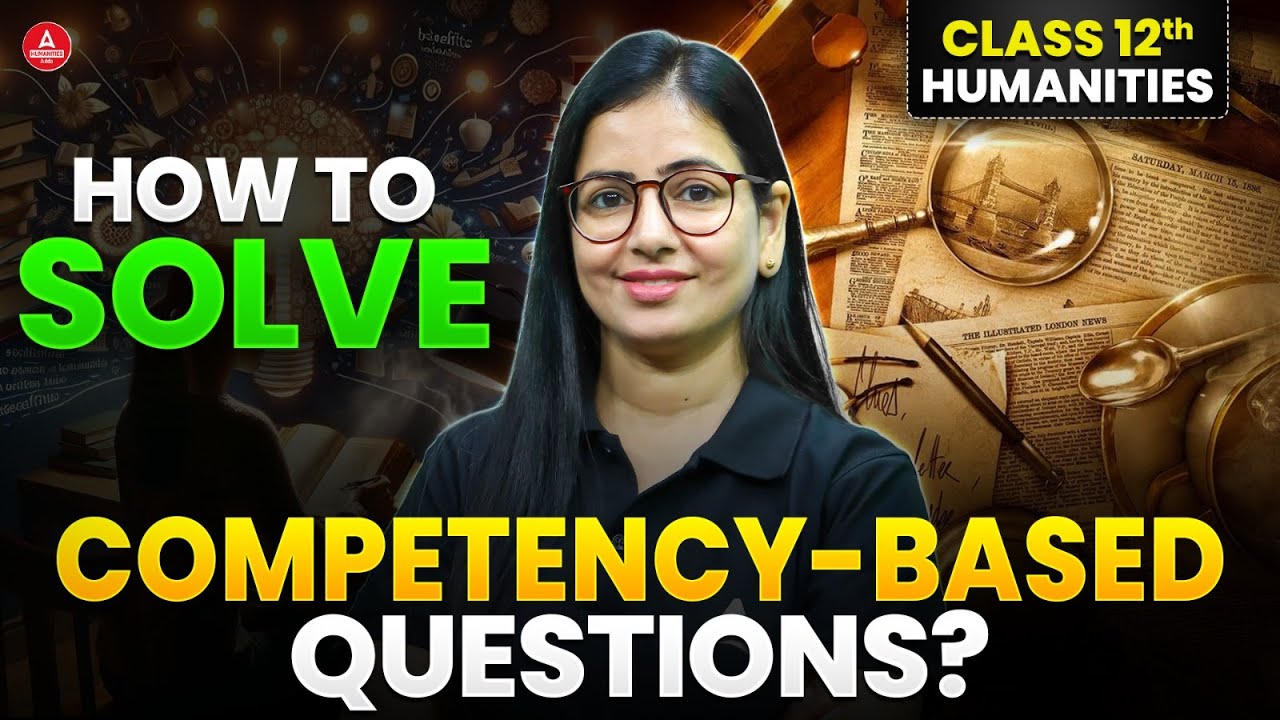 CBSE Humanities: Competency Based Questions Explained | Class 11 and ...
