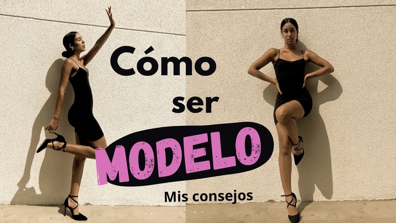 Cómo ser MODELO...mis consejos para que logres tu sueño 👠👌 - YouTube