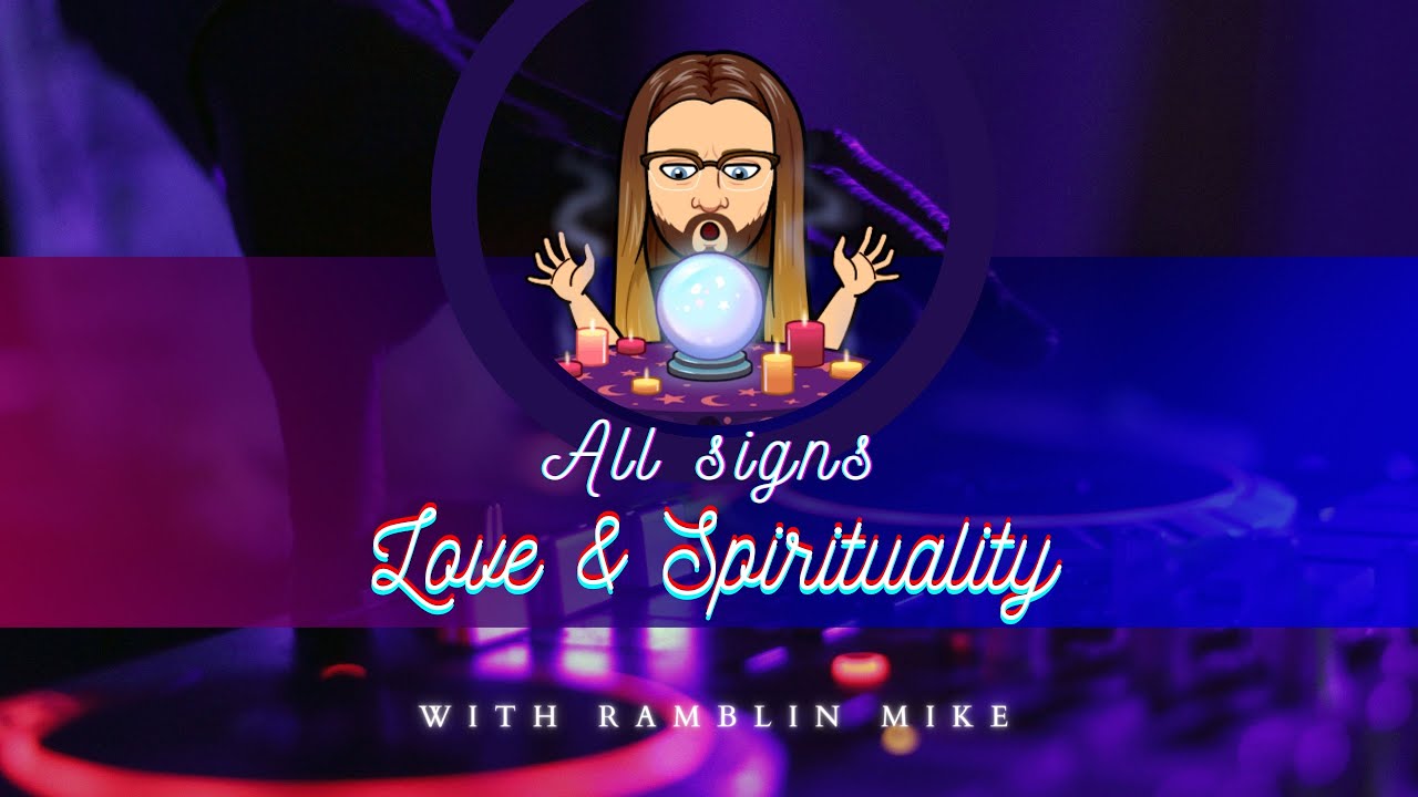 "All Signs" 🥰“Love & Spirituality”😇 (Timestamps in Description Area ...