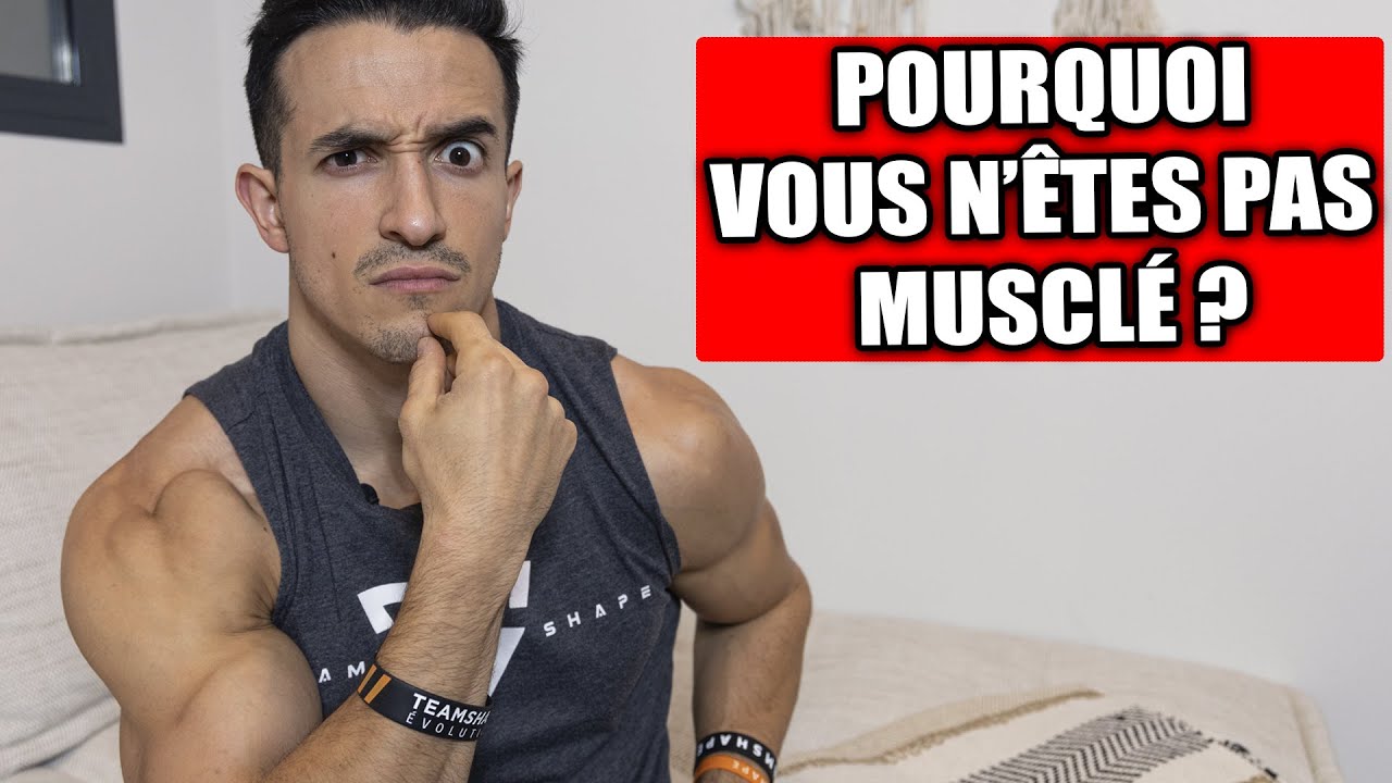 POURQUOI VOUS N'ÊTES PAS MUSCLÉ ?? - YouTube