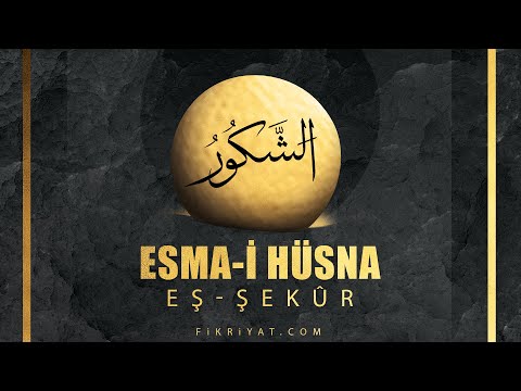 Esma-i Hüsna (Allah'ın isimleri) 36: Eş-Şekûr