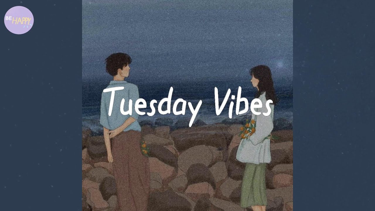 Tuesday Vibes - Happy vibe songs that give you more energy - YouTube