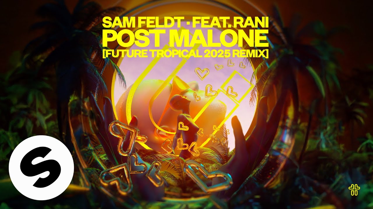 Sam Feldt - Post Malone (feat. RANI) [Future Tropical 2025 Remix ...