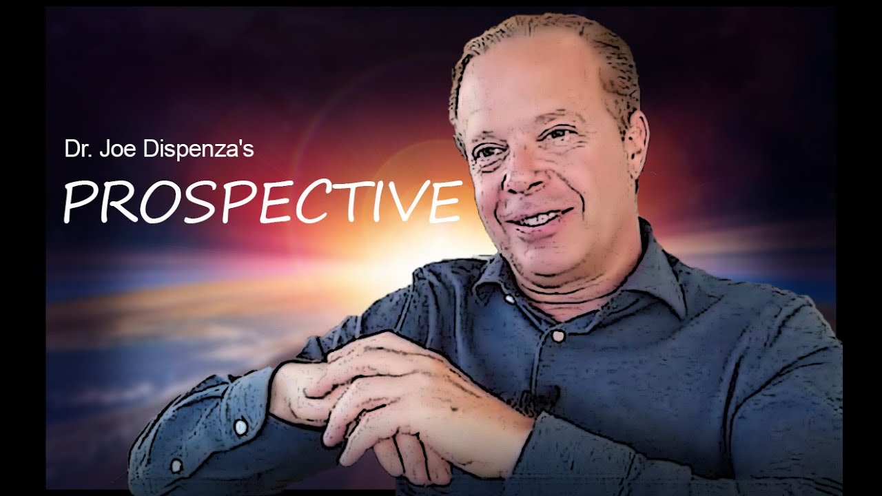 Dr. Joe Dispenza's Prospective - YouTube