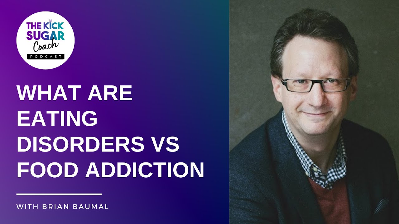 What are Eating Disorders vs Food Addiction | Brian Baumal [EP 23 ...