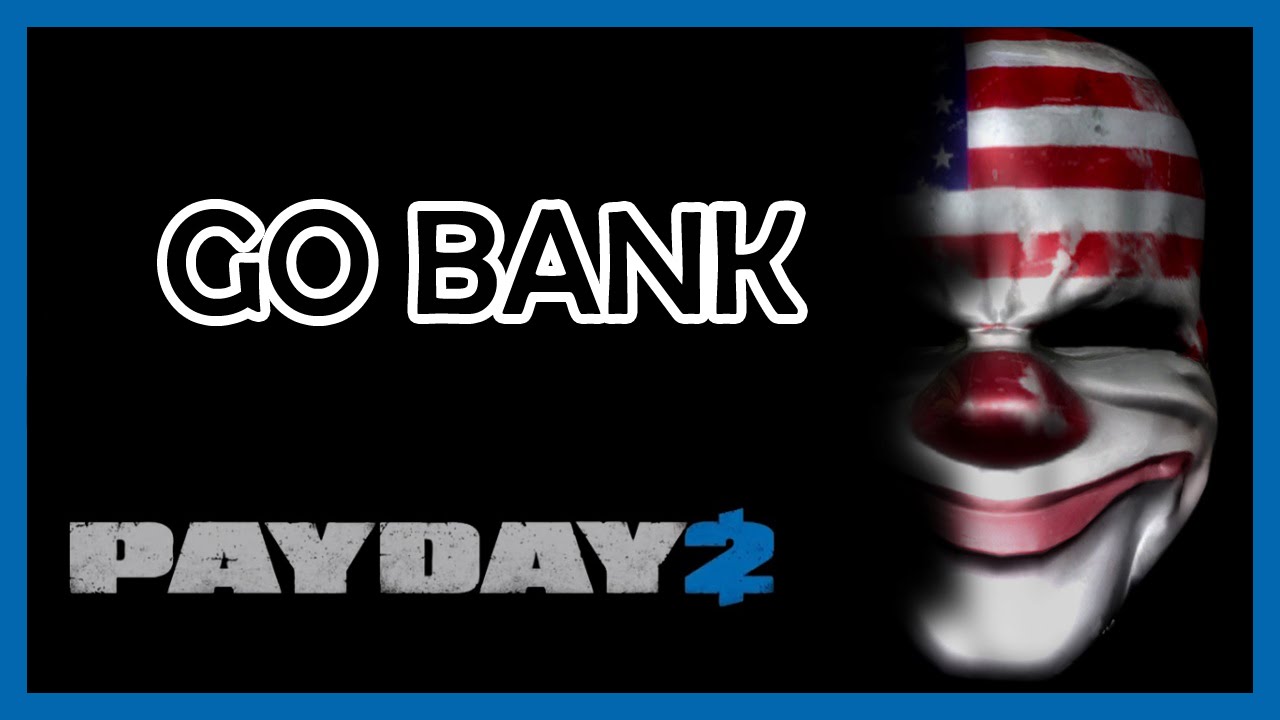 GO BANK - Normal (Sigilo) | Payday 2 | DaniB_92 con Borja_uru - YouTube