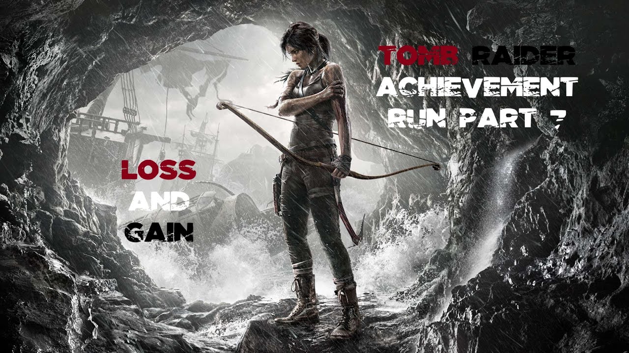 Tomb Raider Achievement Run Part 7 Loss And Gain - YouTube