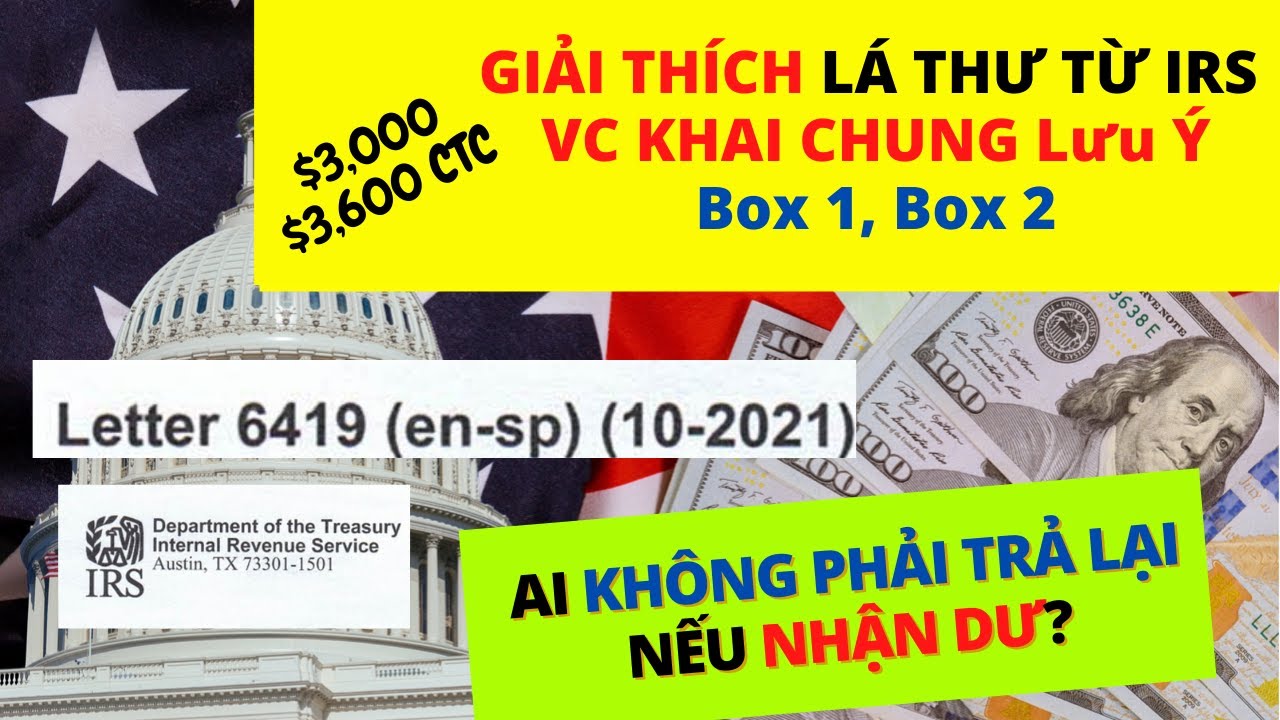 IRS giải thích LÁ THƯ QUAN TRỌNG Letter 6419 I Ai KHÔNG phải trả lại ...