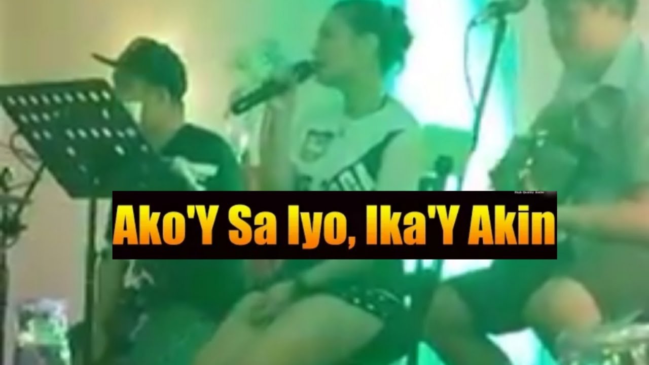Ako'y Sa Iyo Ika'y Akin : Cover -Songs - YouTube