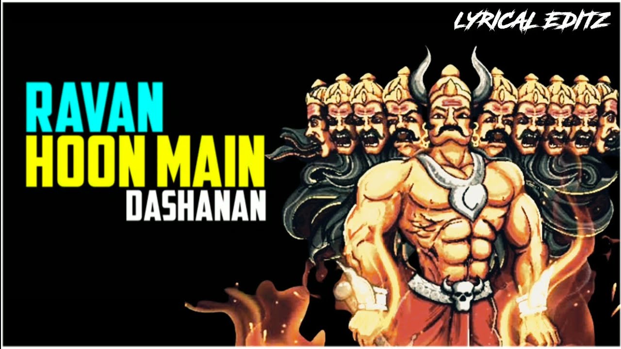 Ravan Ravan Hoon Main | Trending Song | Kalyug Ka Ravan | Lyrical Editz ...