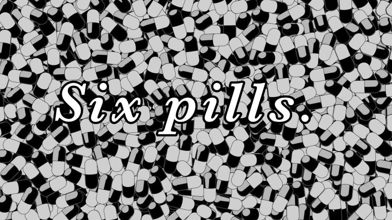 Six pills edit audio|You’ll be fine again x here we go again!|read ...