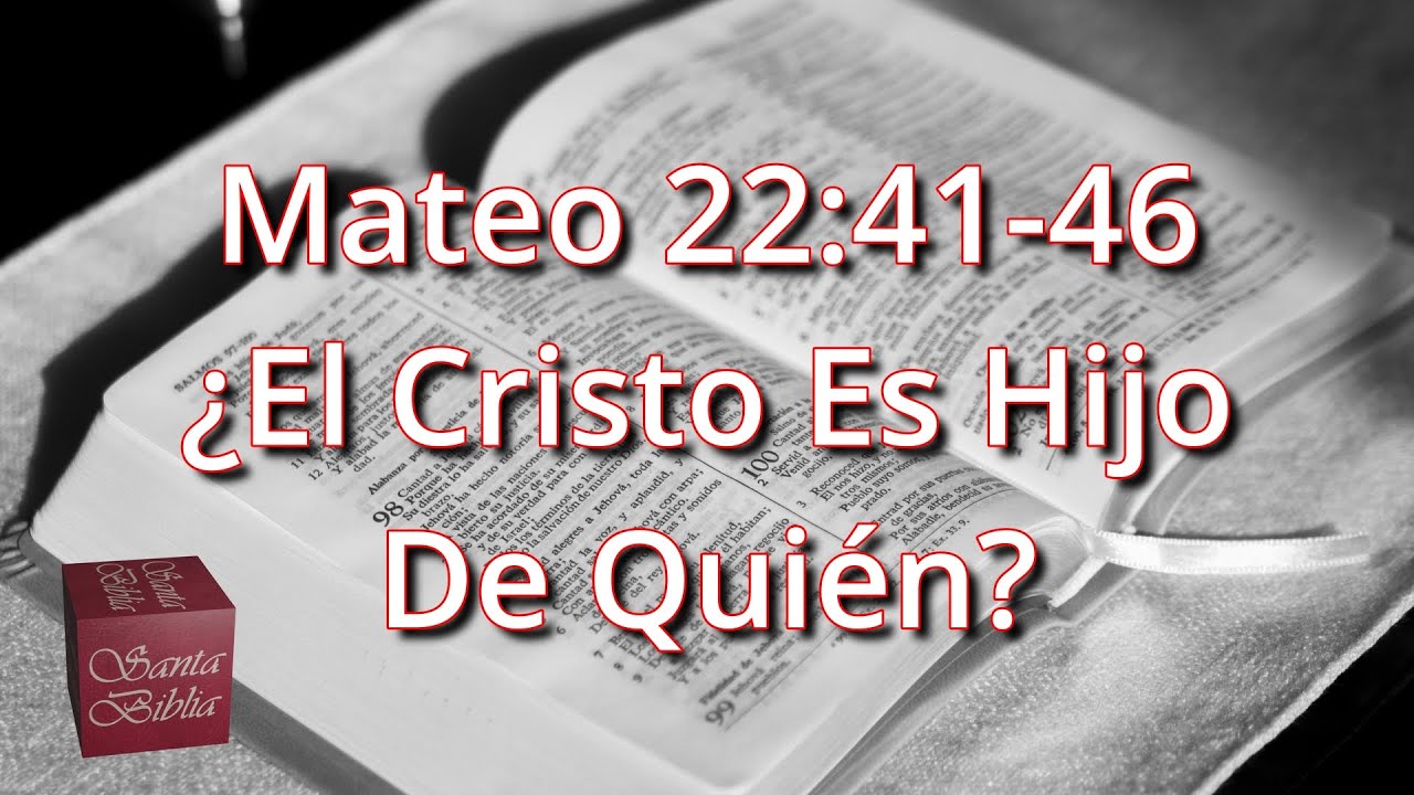 106 Mateo 22:41-46 - ¿El Cristo Es Hijo De Quién? - YouTube