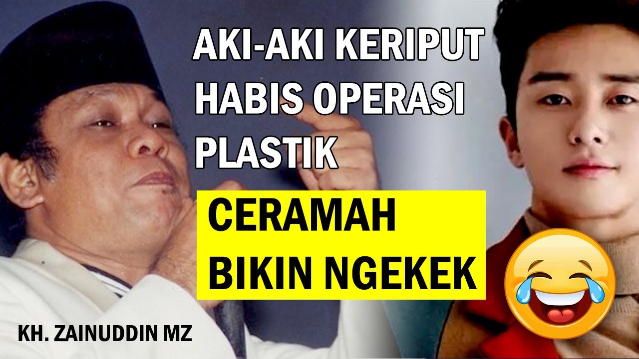 PUTAR CERAMAH INI ☑️ BIKIN NGEKEK 😅 "AKI-AKI HABIS OPERASI PLASTIK" - #KH.ZAINUDDIN.MZ - YouTube