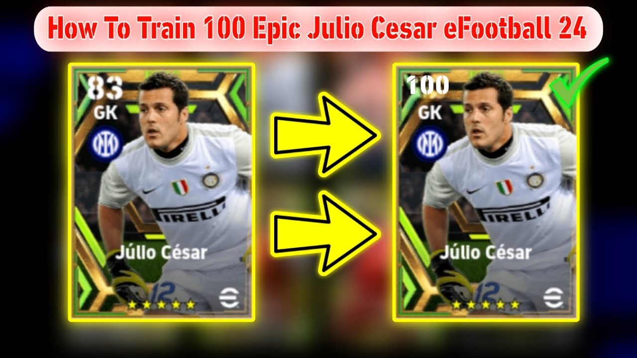 How To Train 96 Rated Epic Julio Cesar In eFootball 2024 Mobile | Epic ...