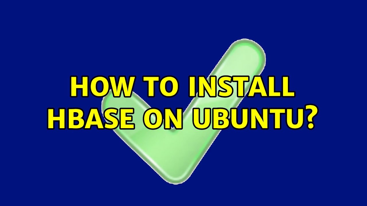 How to install hbase on ubuntu? (3 Solutions!!) - YouTube