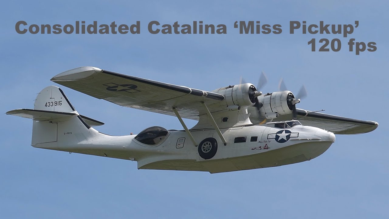 Consolidated PBY-5A Catalina 'Miss Pickup' : 120fps - YouTube