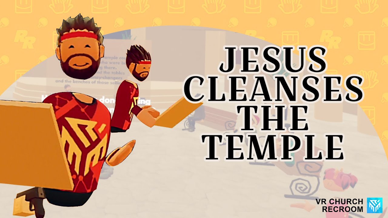 Bible Experience: Jesus cleanses the Temple / VR Church in Rec Room ...
