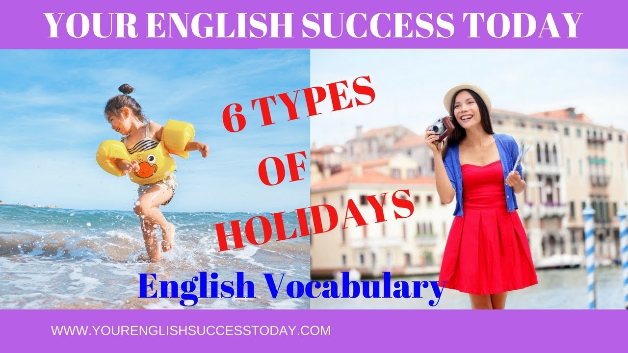 6 Types Of Holidays ENGLISH VOCABULARY YouTube 6-types-of-holidays-english-vocabulary-youtube