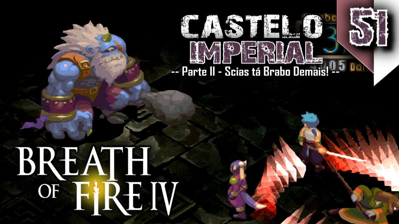PROJETO REMAKE - BREATH OF FIRE IV #51 "Scias está Brabo demais com ...