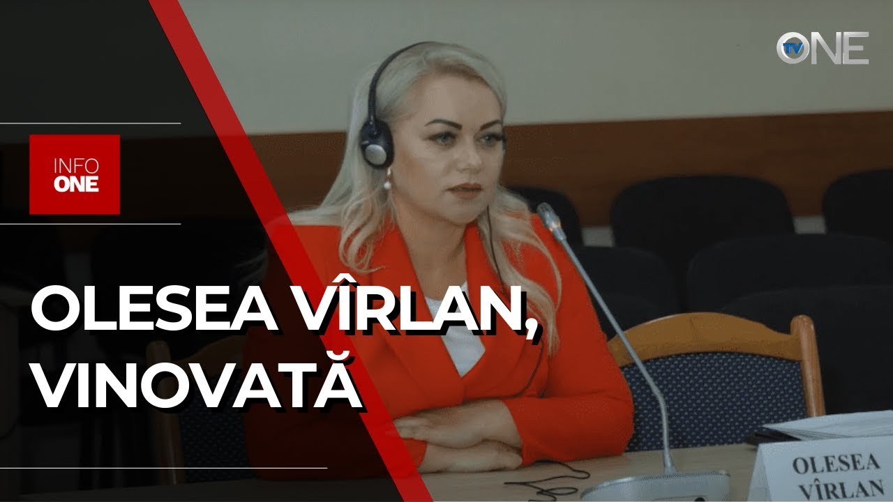 INFO ONE - OLESEA VÎRLAN A FOST DECLARATĂ VINOVATĂ DE COMITEREA ...