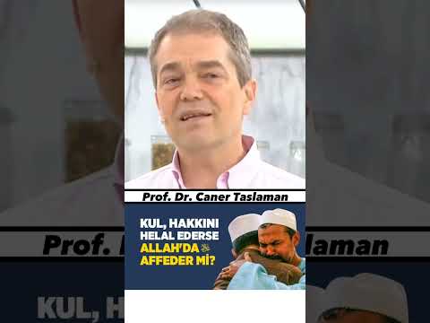Kul, hakkını helal ederse Allah'da affeder mi? - Prof. Caner Taslaman