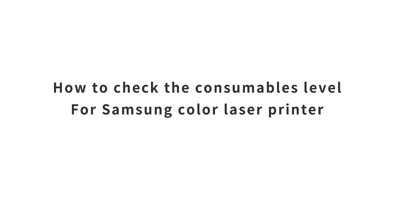 How to Check the Consumables Level - For Samsung Color Laser Printer ...