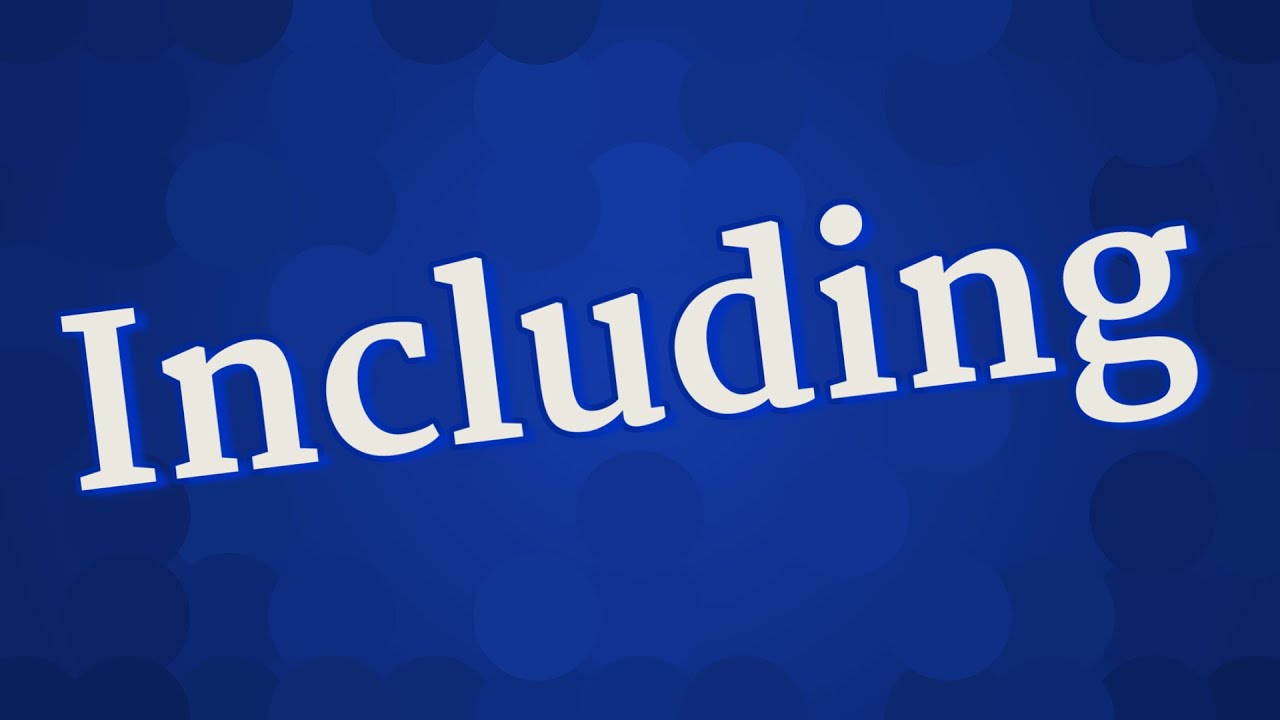 INCLUDING pronunciation • How to pronounce INCLUDING - YouTube