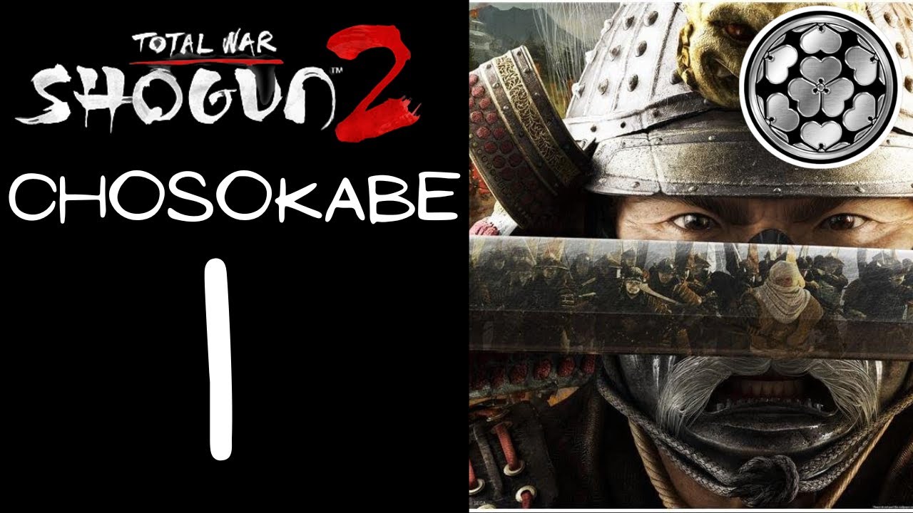 Let’s Play TOTAL WAR: SHOGUN 2 - CHOSOKABE Clan - Part 1- Humble ...