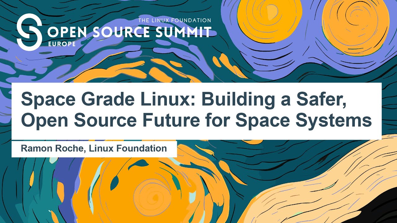 Space Grade Linux: Building a Safer, Open Source Future for Space ...