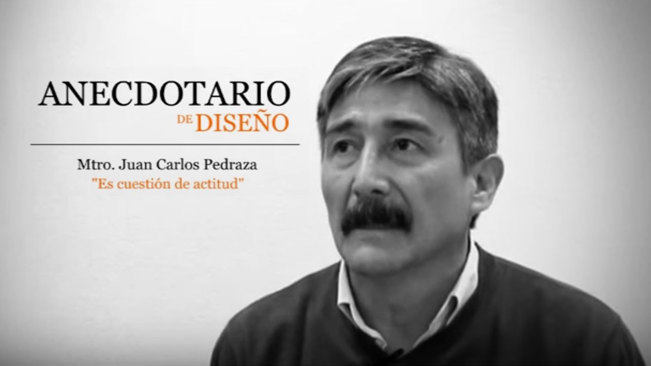 Anecdotario de Diseño 07: Mtro. Juan Carlos Pedraza Vidal - YouTube