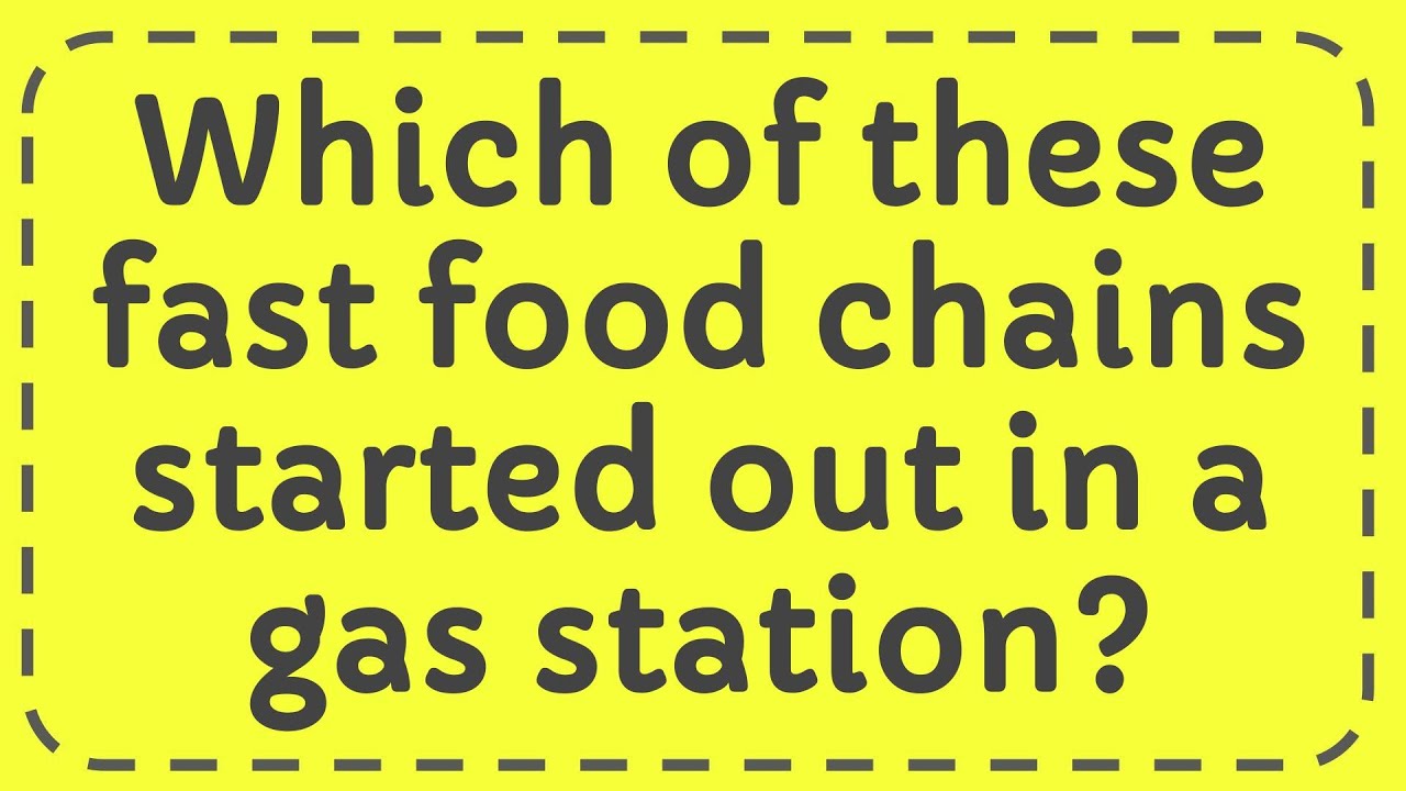 Which of these fast food chains started out in a gas station? - YouTube