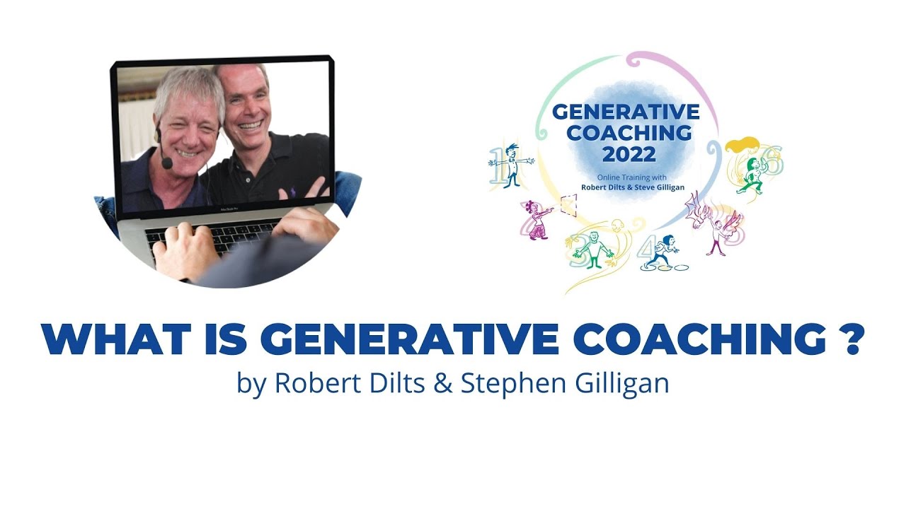 What is generative coaching by Robert Dilts & Steven Gilligan - YouTube