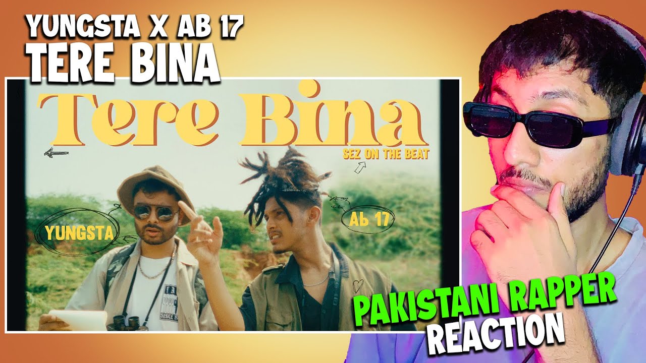 Pakistani Rapper Reacts to Tere Bina - Yungsta x Ab 17 x Sez on the ...