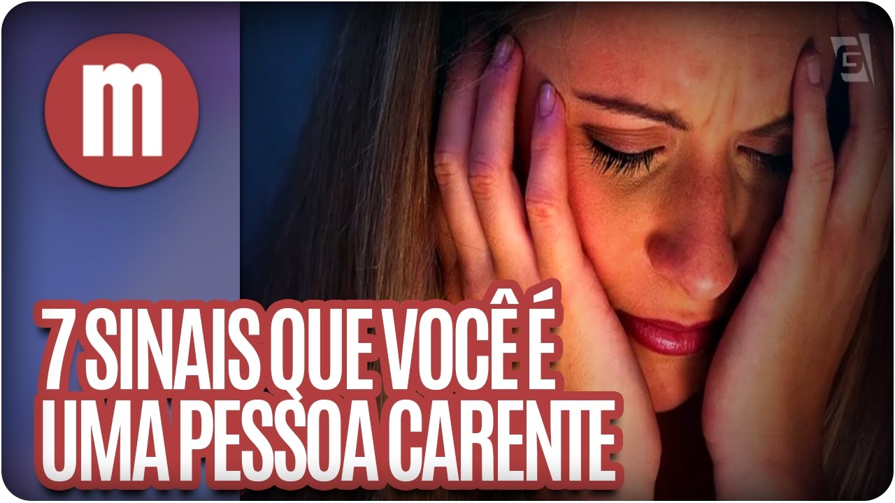 7 sinais de que você é uma pessoa carente - Mulheres (02/12/16) - YouTube
